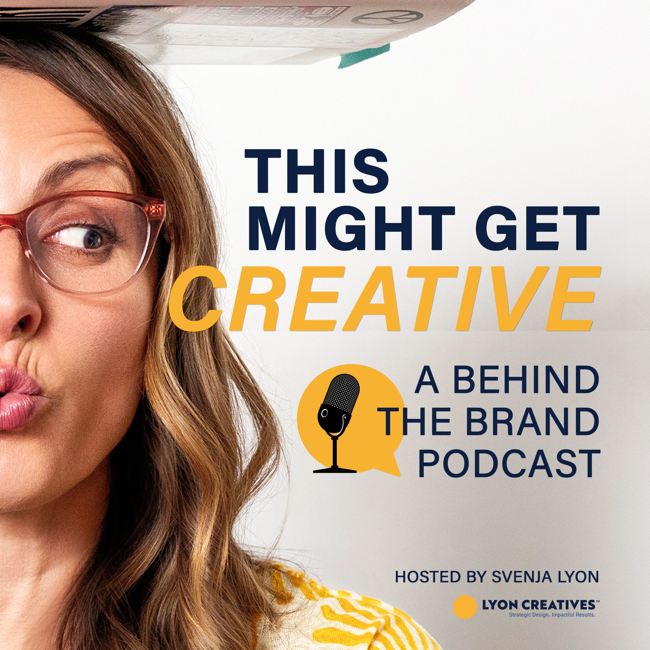 This Might Get Creative Podcast | Branding & Business Stories | Lyon ...